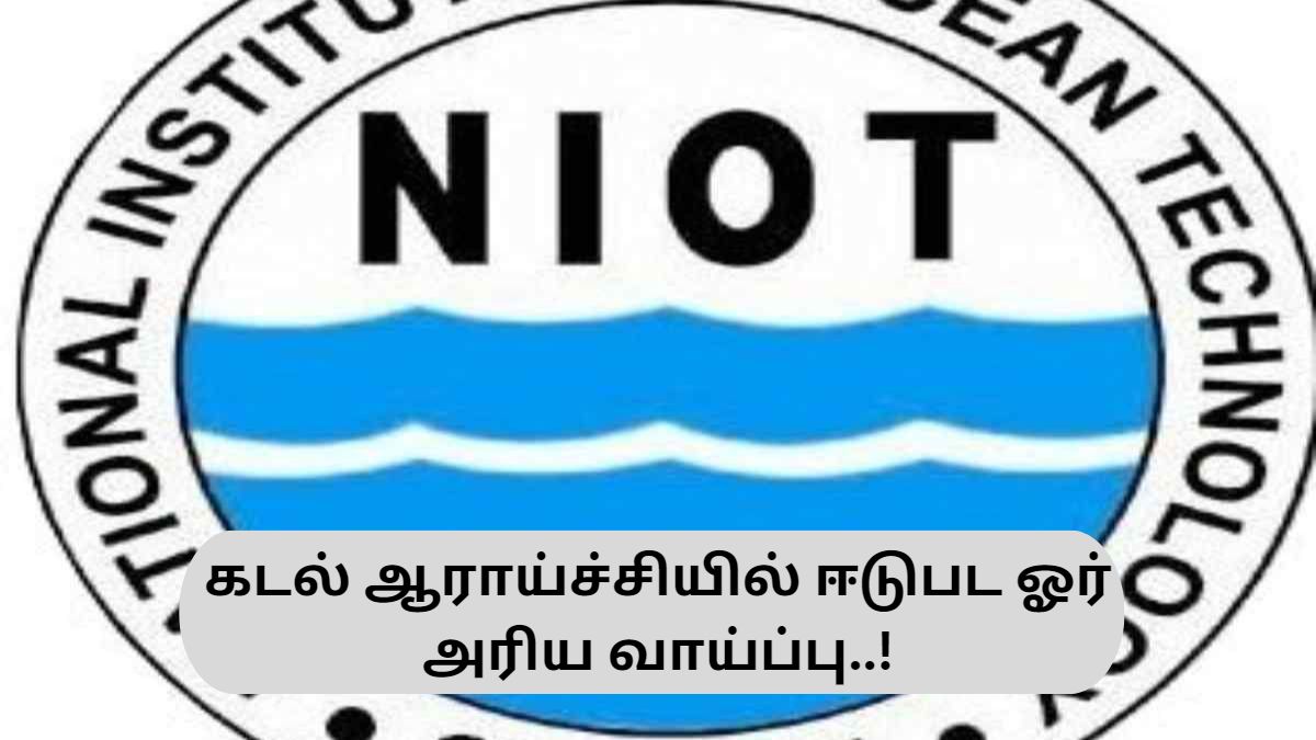 NIOT Chennai Scientist Recruitment 2023: கடல் சார்ந்த ஆராய்ச்சியில் ...